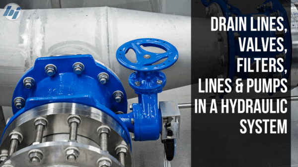 Hydraulic System Components: Drain Lines, Valves, Filters, Etc.